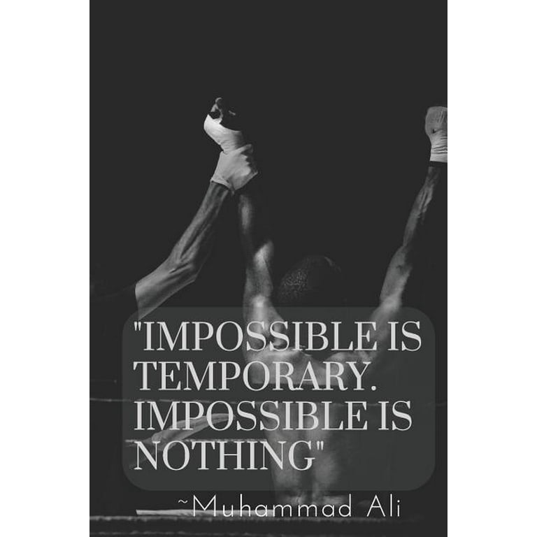 Muhammad Ali Impossible Is Nothing Impossible Is Potential. Impossible