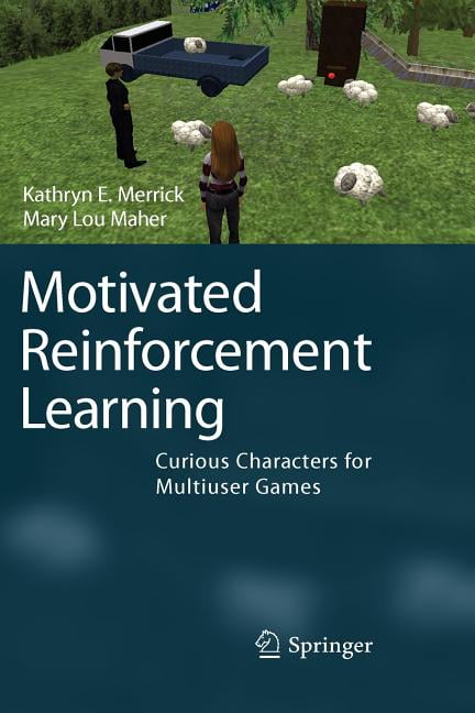Motivated Reinforcement Learning: Curious Characters for Multiuser ...