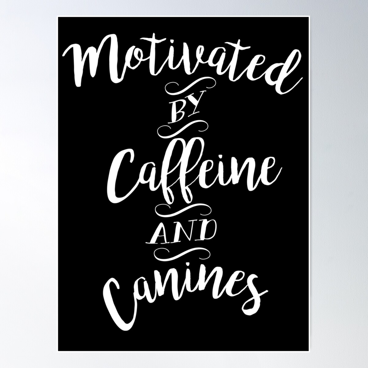 Motivated by Caffeine and Canines - For Coffee and Dog Lovers in white ...