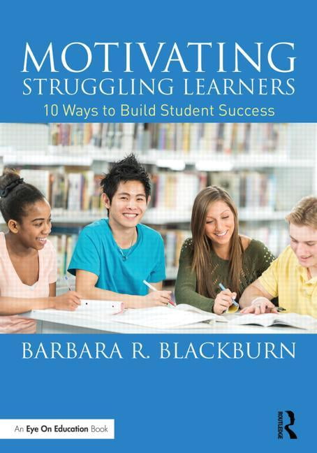Motivating Struggling Learners: 10 Ways to Build Student Success ...