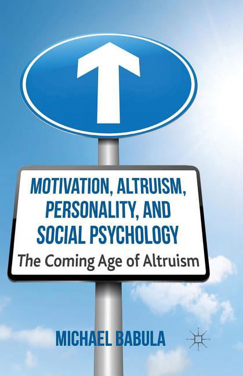 Motivation, Altruism, Personality and Social Psychology: The Coming Age ...