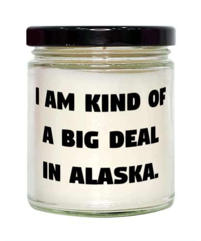 Motivational Alaska Gifts, I am Kind of a Big Deal in Alaska, Holiday ...