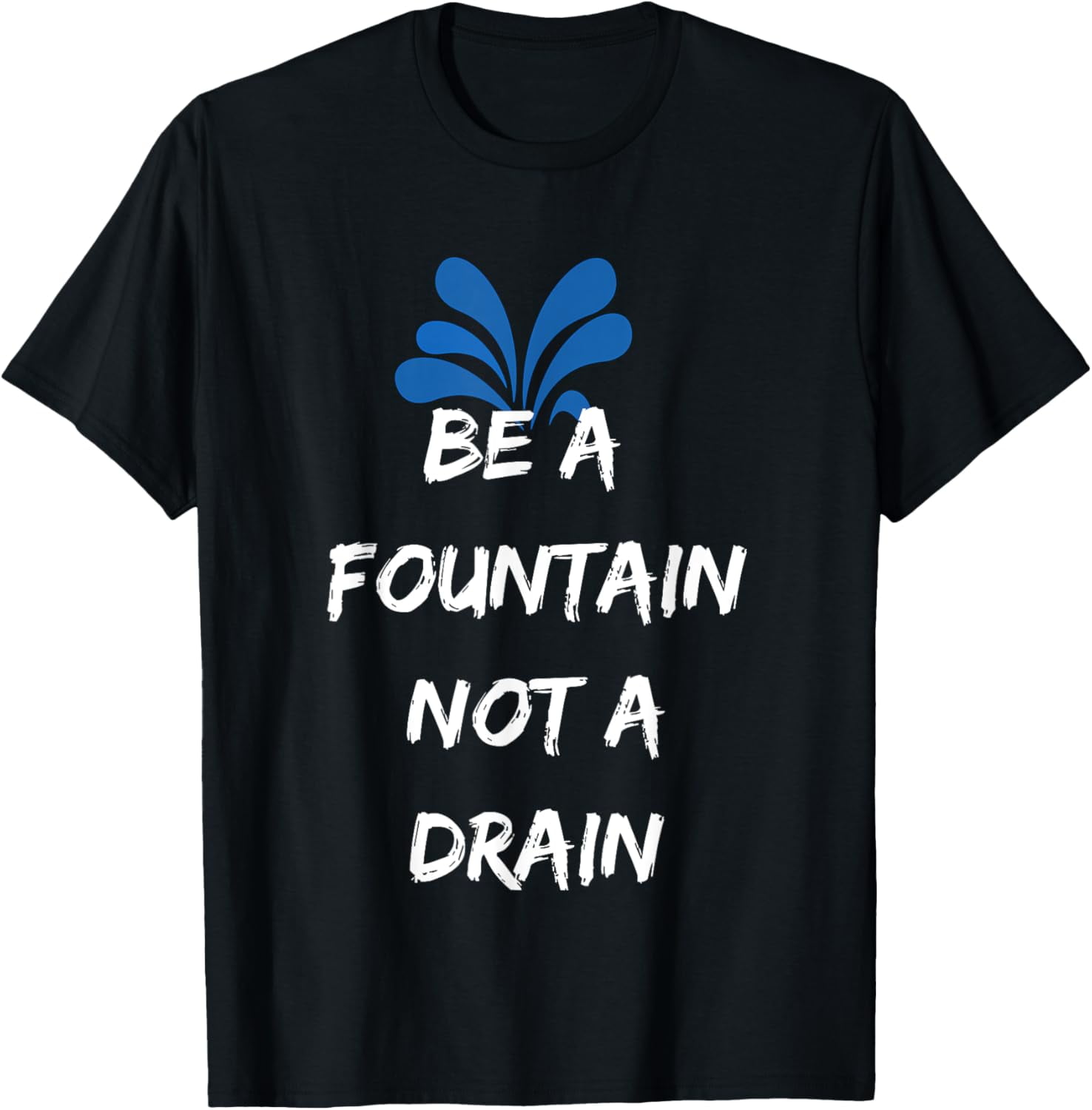Motivational Be A Fountain Not a Drain Be Kind Always - Walmart.com