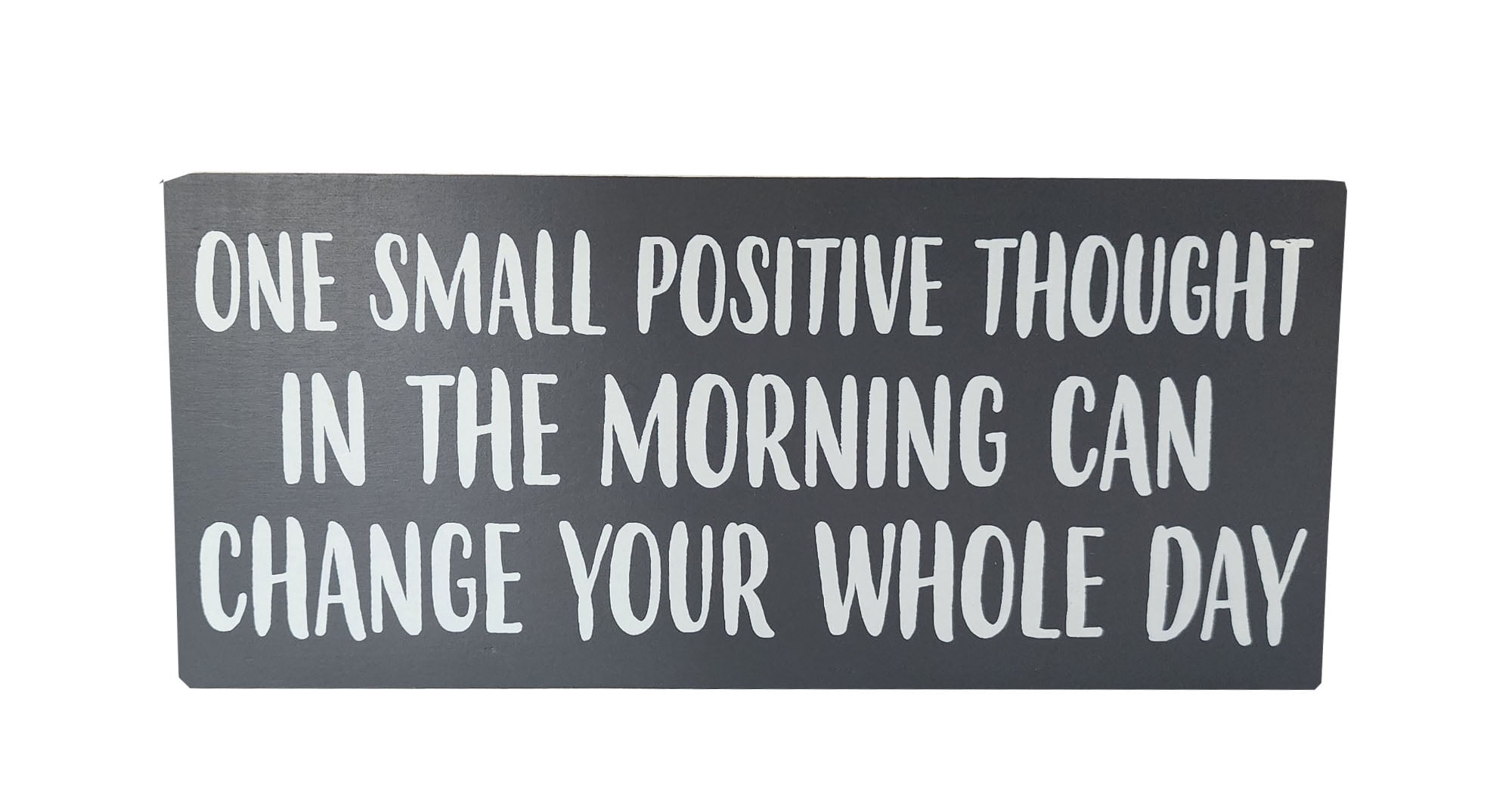 Motivational Box Sign - One Small Positive Thought In the Morning Can ...