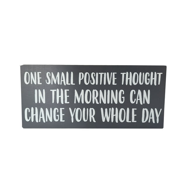 Motivational Box Sign - One Small Positive Thought In the Morning Can ...
