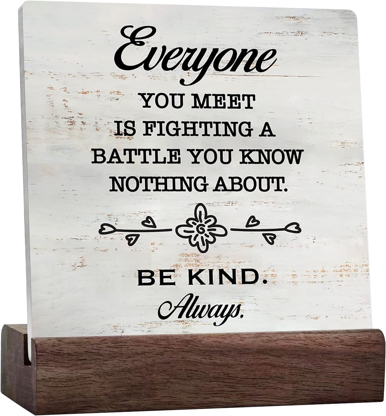 Motivational Everyone You Meet Is Fighting A Battle You Know Nothing ...