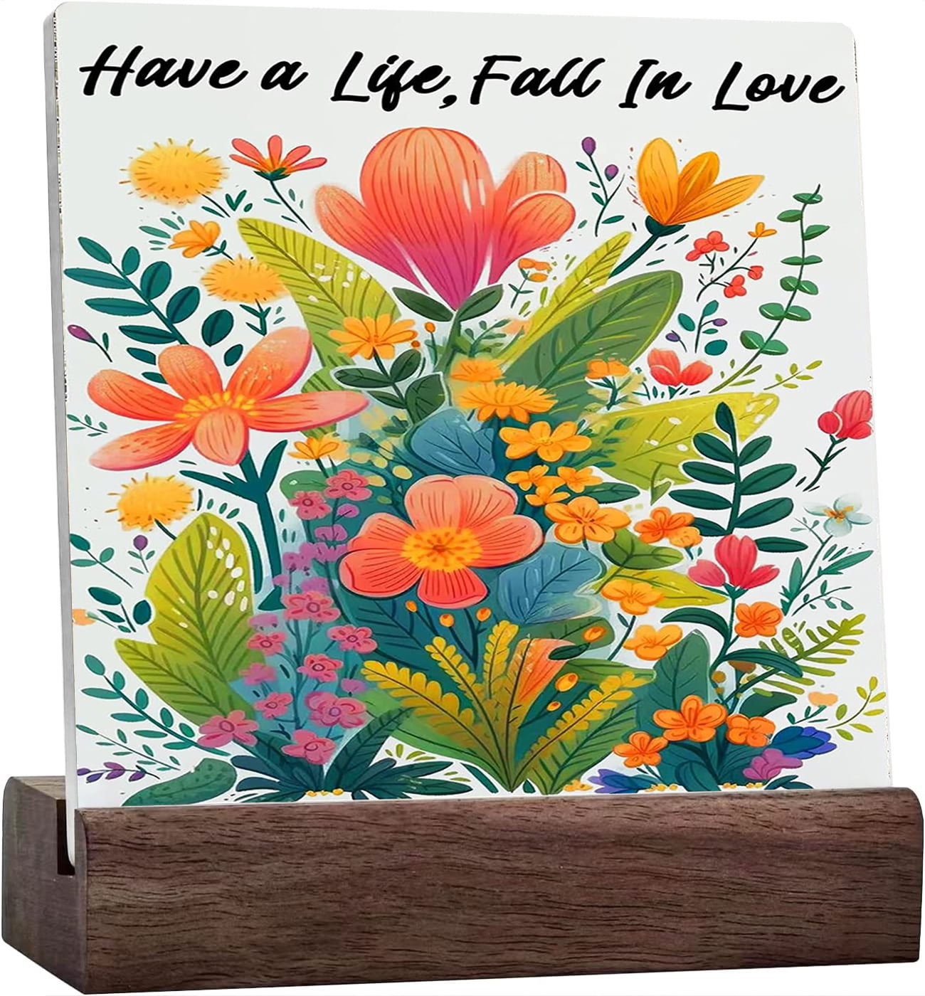 Motivational Flowers Have A Life Fall In Love Ceramic Table Plaque With ...