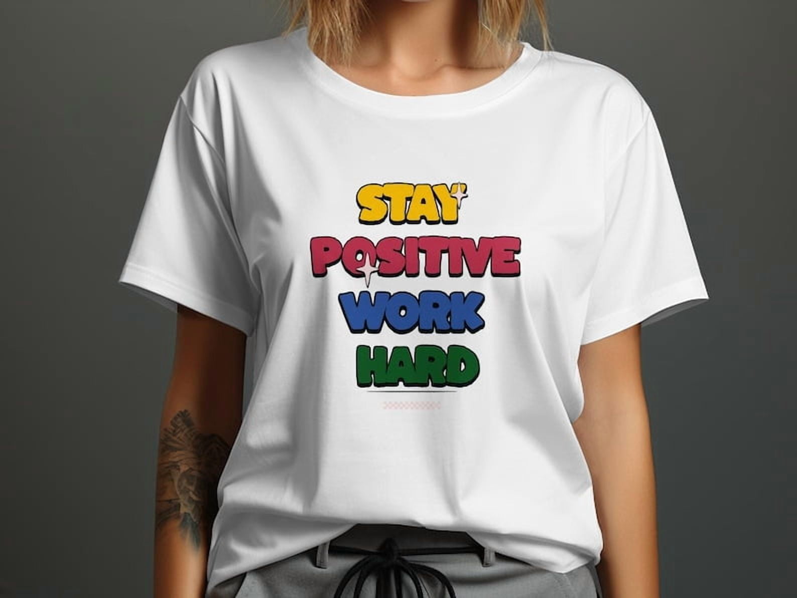 Motivational Graphic T-Shirt, Stay Positive Work Hard, Inspirational ...