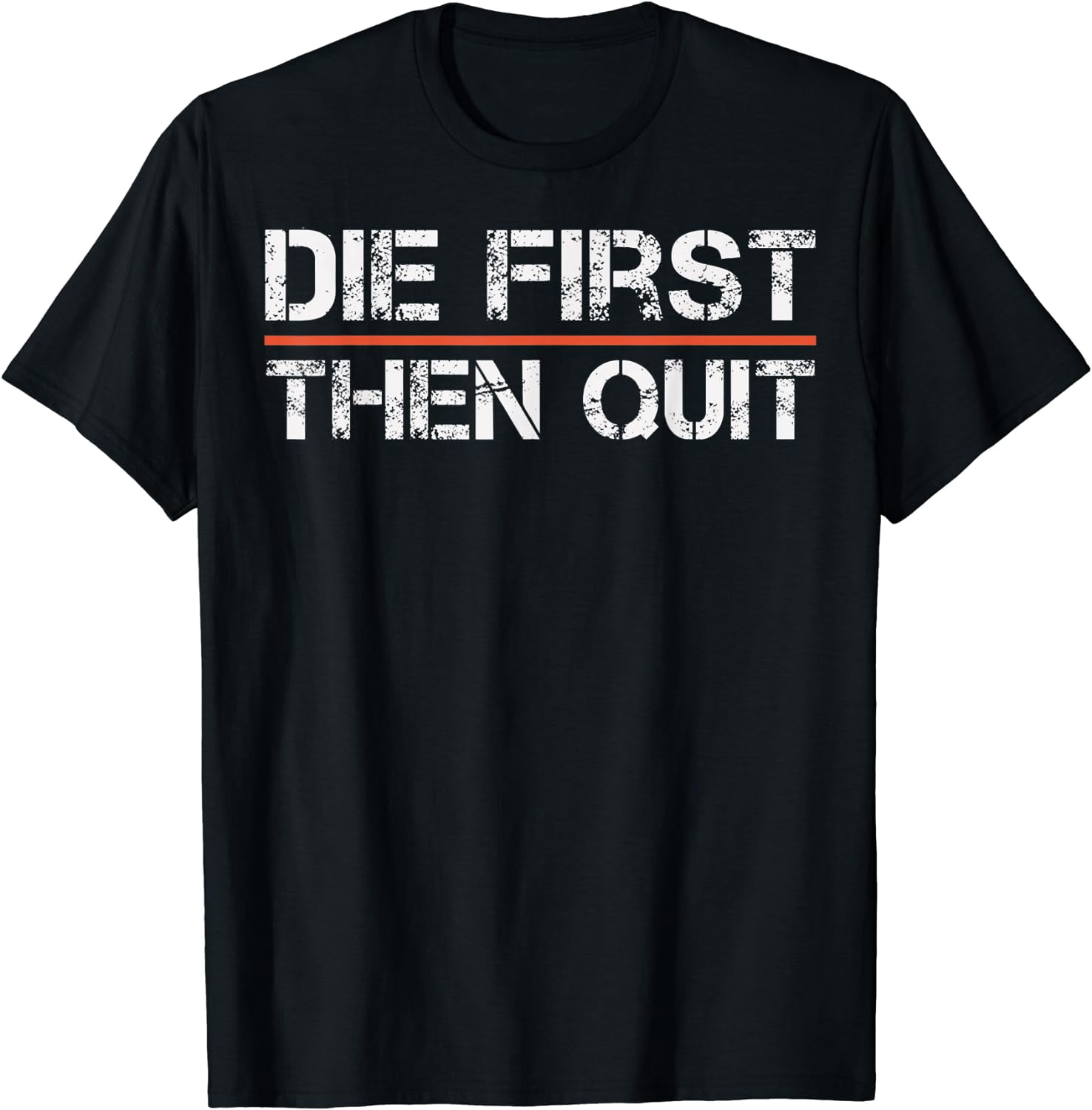 Motivational Gym Fitness Workout Design Die First Then Quit T-Shirt ...