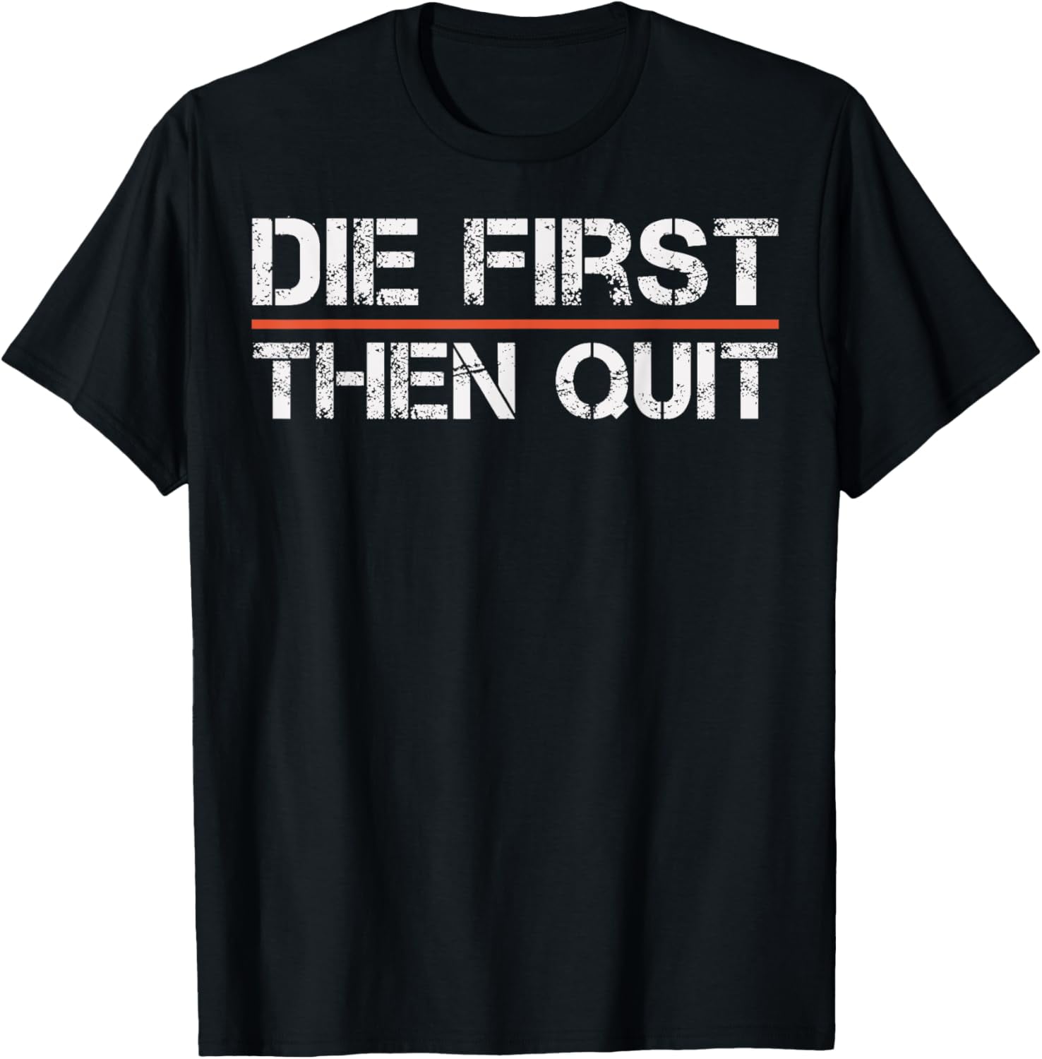 Motivational Gym Fitness Workout Design Die First Then Quit T-Shirt ...