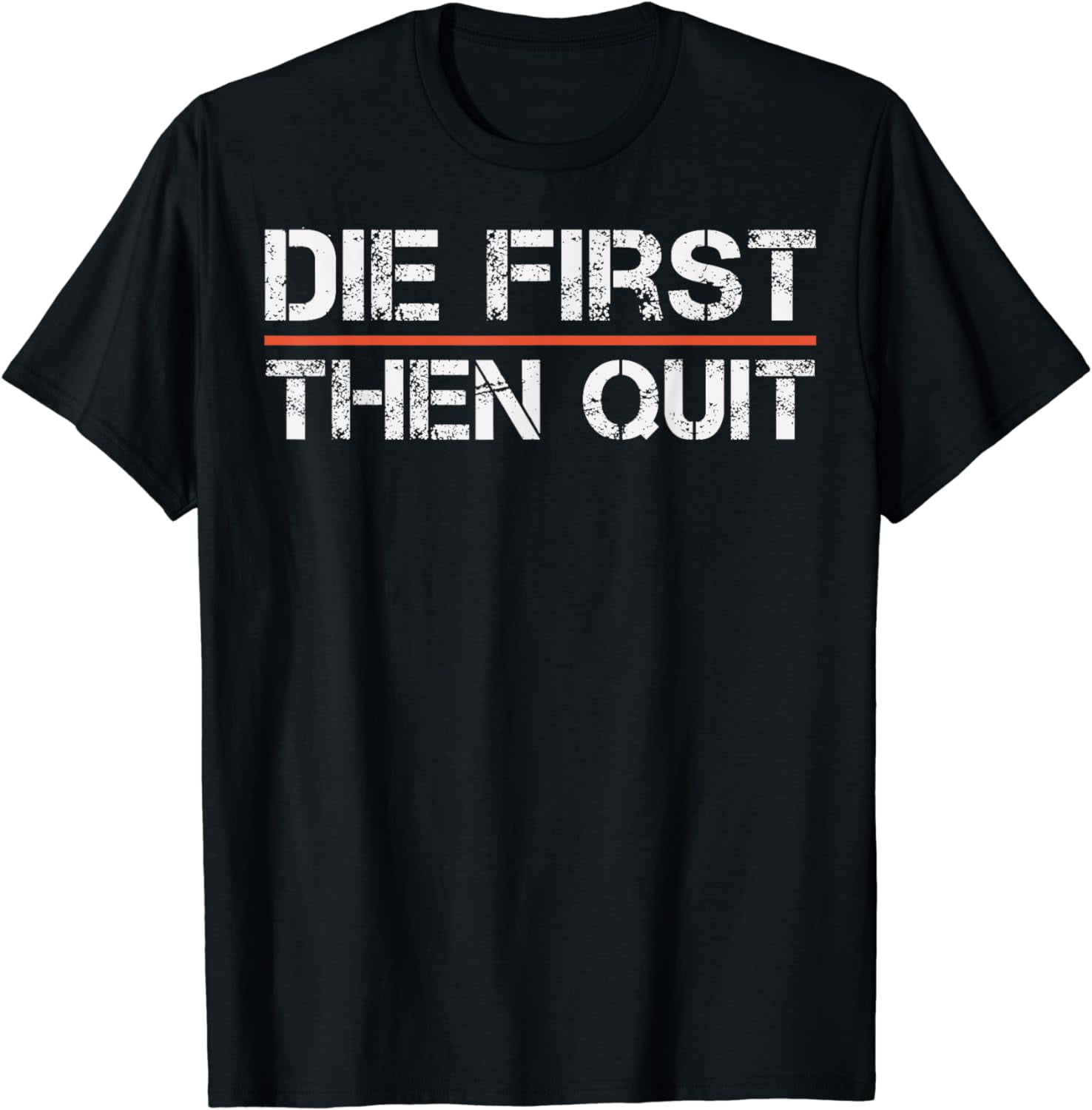 Motivational Gym Fitness Workout Design Die First Then Quit T-Shirt ...