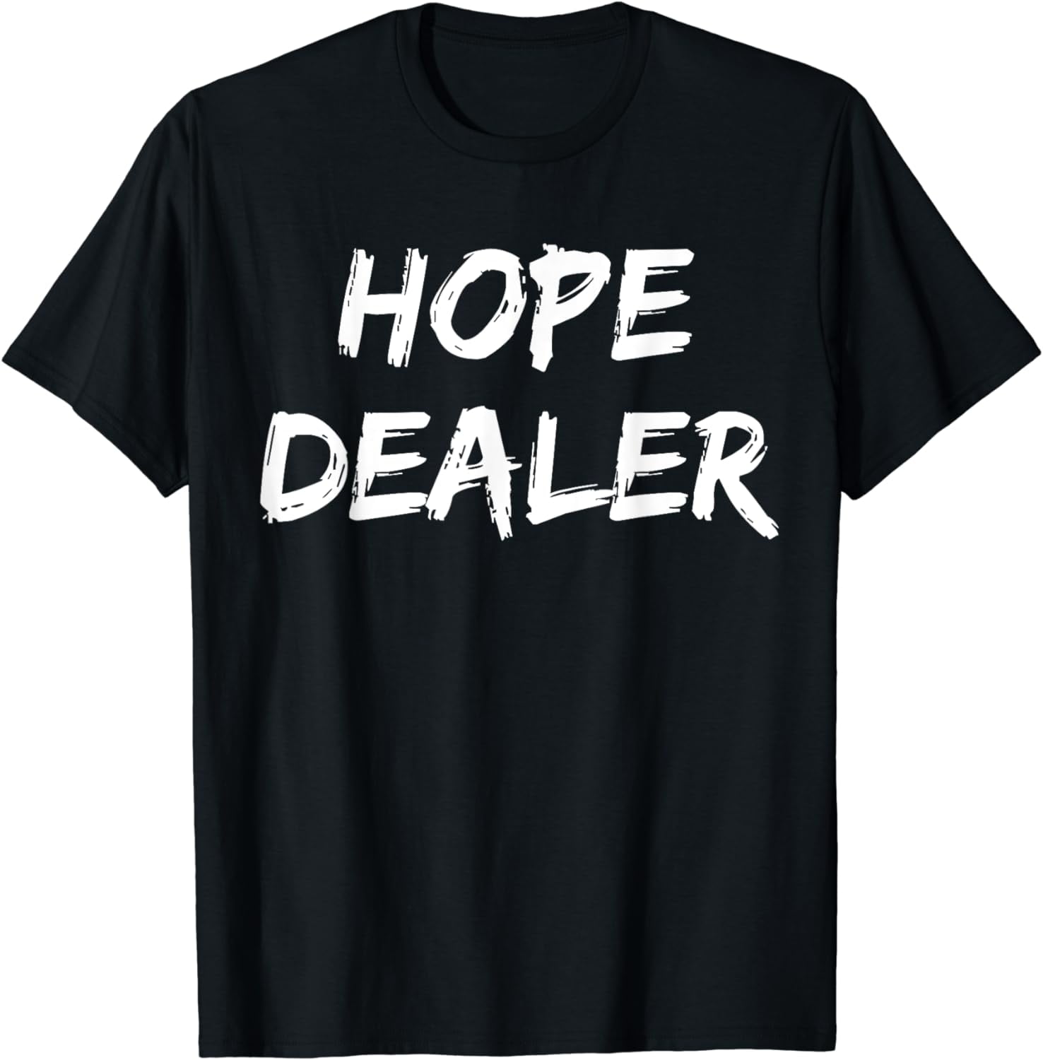 Motivational Hope Dealer T-Shirt - Walmart.com