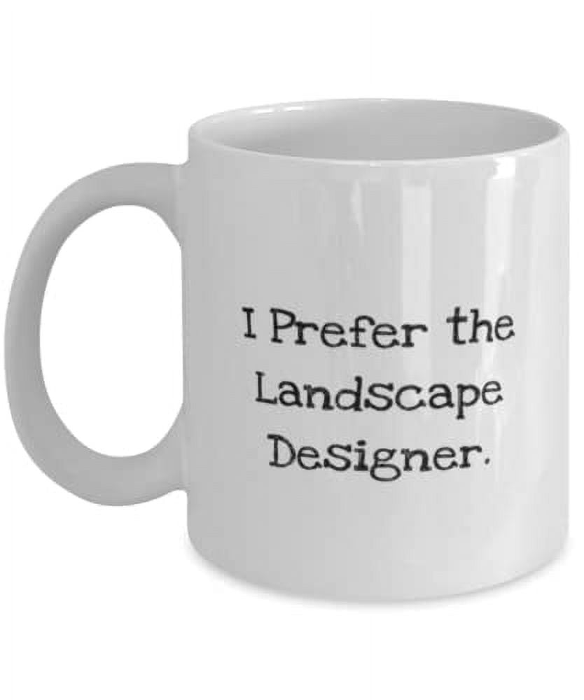 Motivational Landscape designer Gifts, I Prefer the Landscape ...