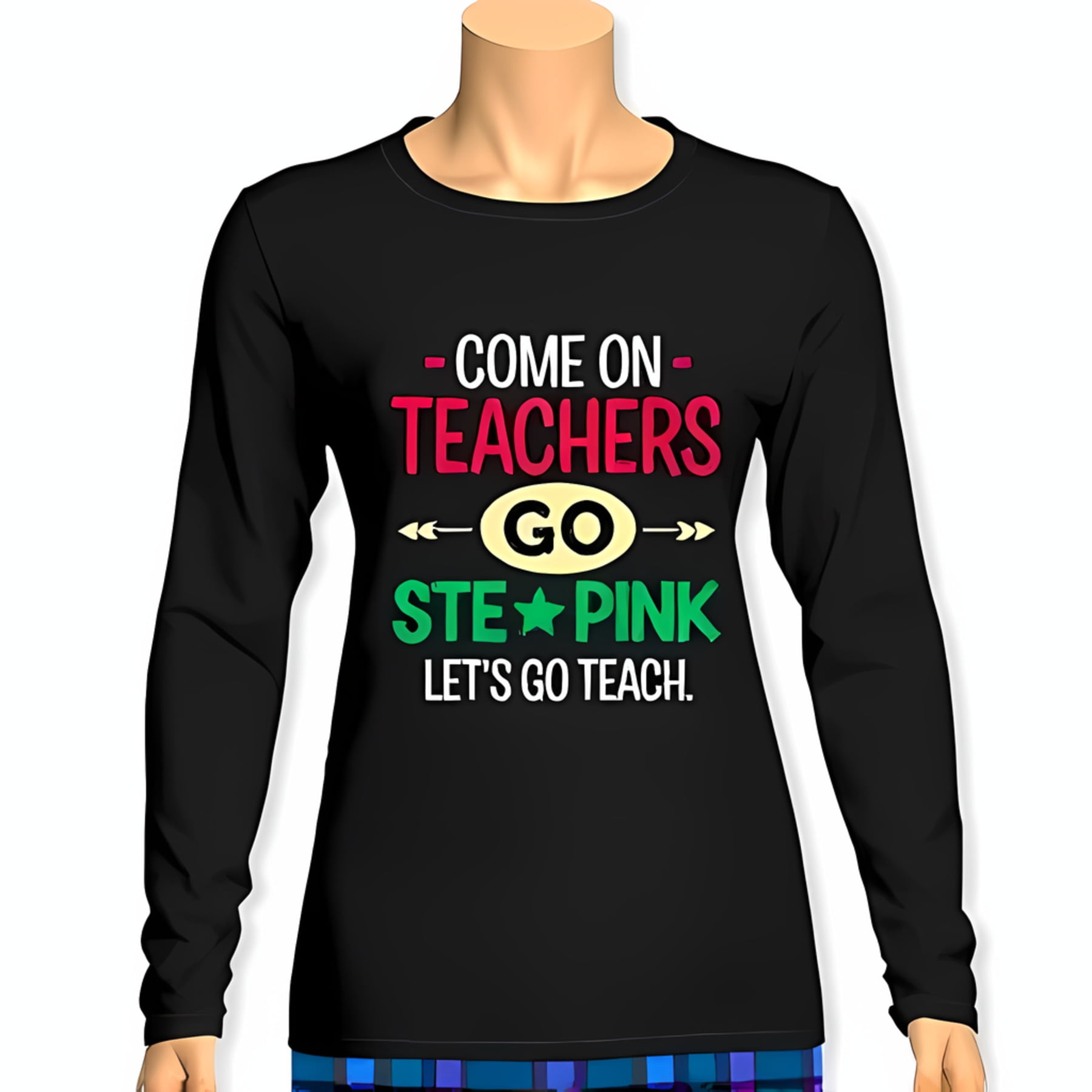 Motivational Long Sleeve T-Shirt for Teachers - " Come on Teachers Go ...