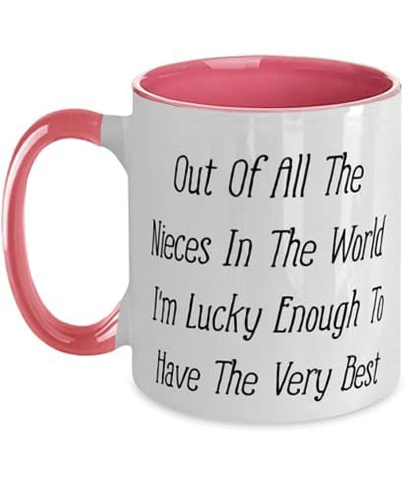 Motivational Niece Two Tone 11oz Mug, Out Of All The Nieces In The ...