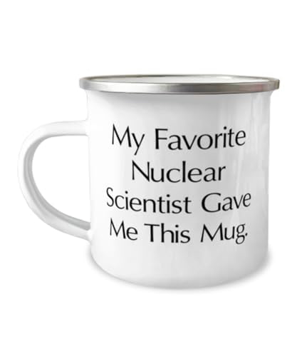 Motivational Nuclear scientist 12oz Camper Mug, My Favorite Nuclear ... Motivational Nuclear scientist 12oz Camper Mug, My Favorite Nuclear ...