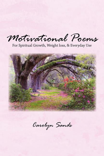 Motivational Poems : For Spiritual Growth, Weight Loss, & Everyday Use ...
