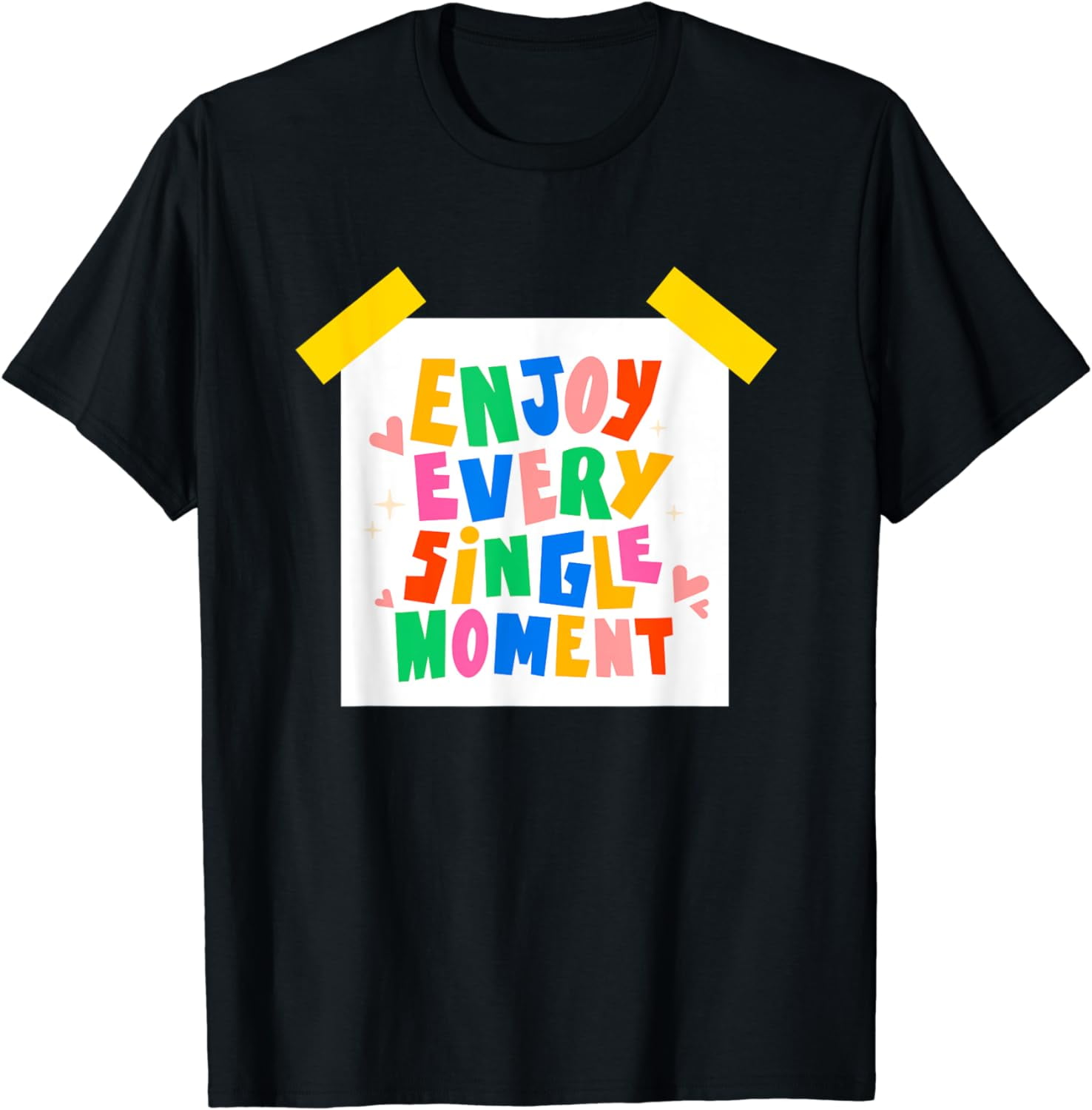 Motivational Poster Lettering - Enjoy Every Single Moment T-Shirt ...