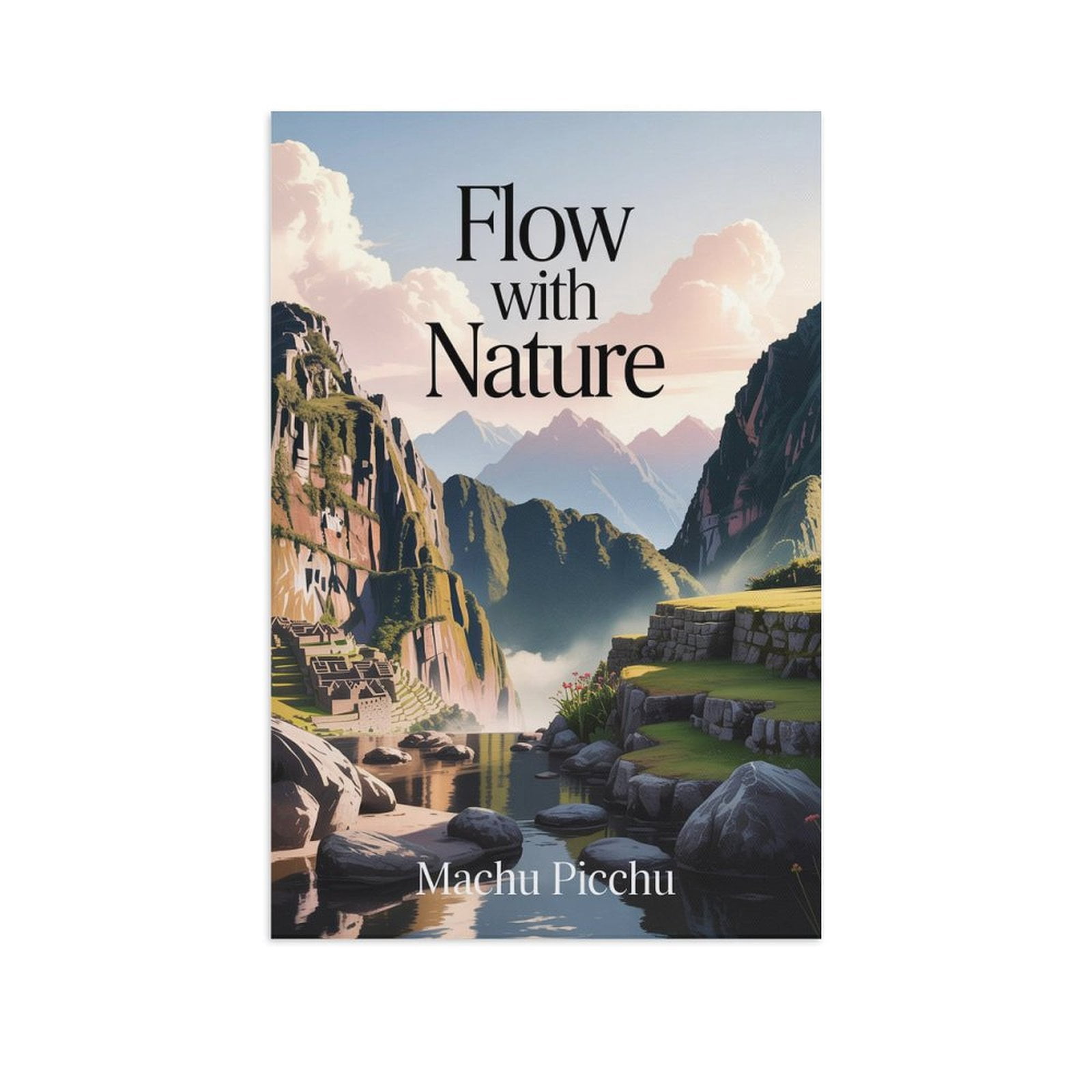 Motivational Poster Machu Picchu Zen Inspirational Quote Flow with ...