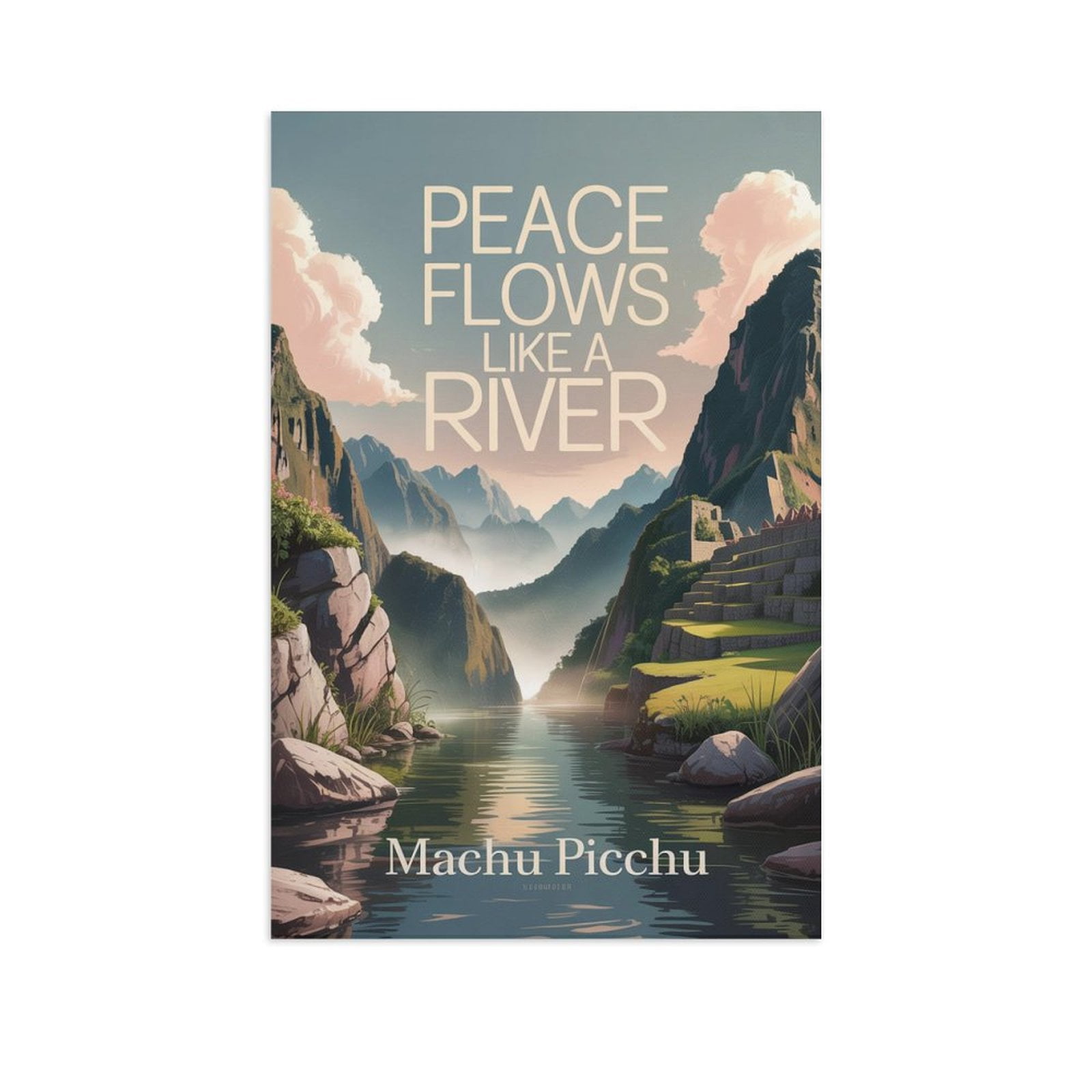 Motivational Poster Machu Picchu Zen Inspirational Quote Peace Flows ...