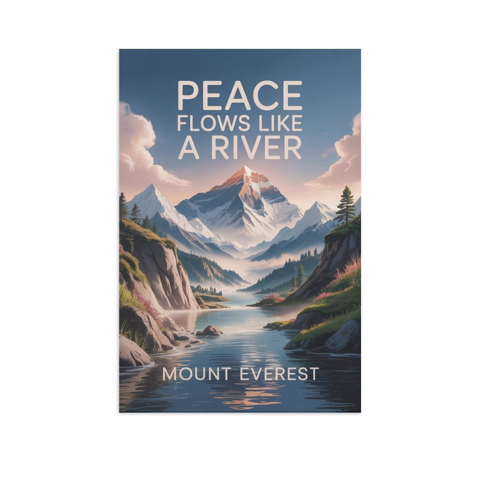 Motivational Poster Mount Everest Zen Inspirational Quote Peace Flows ...