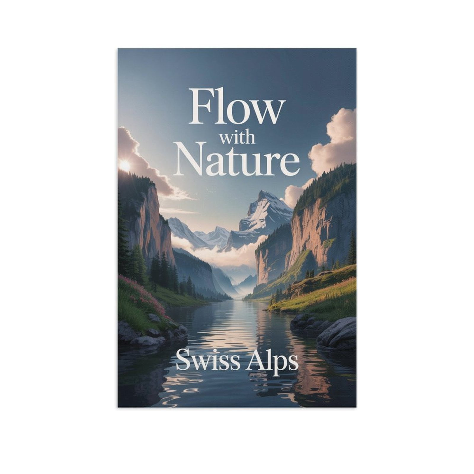 Motivational Poster Swiss Alps Zen Inspirational Quote Flow with Nature ...