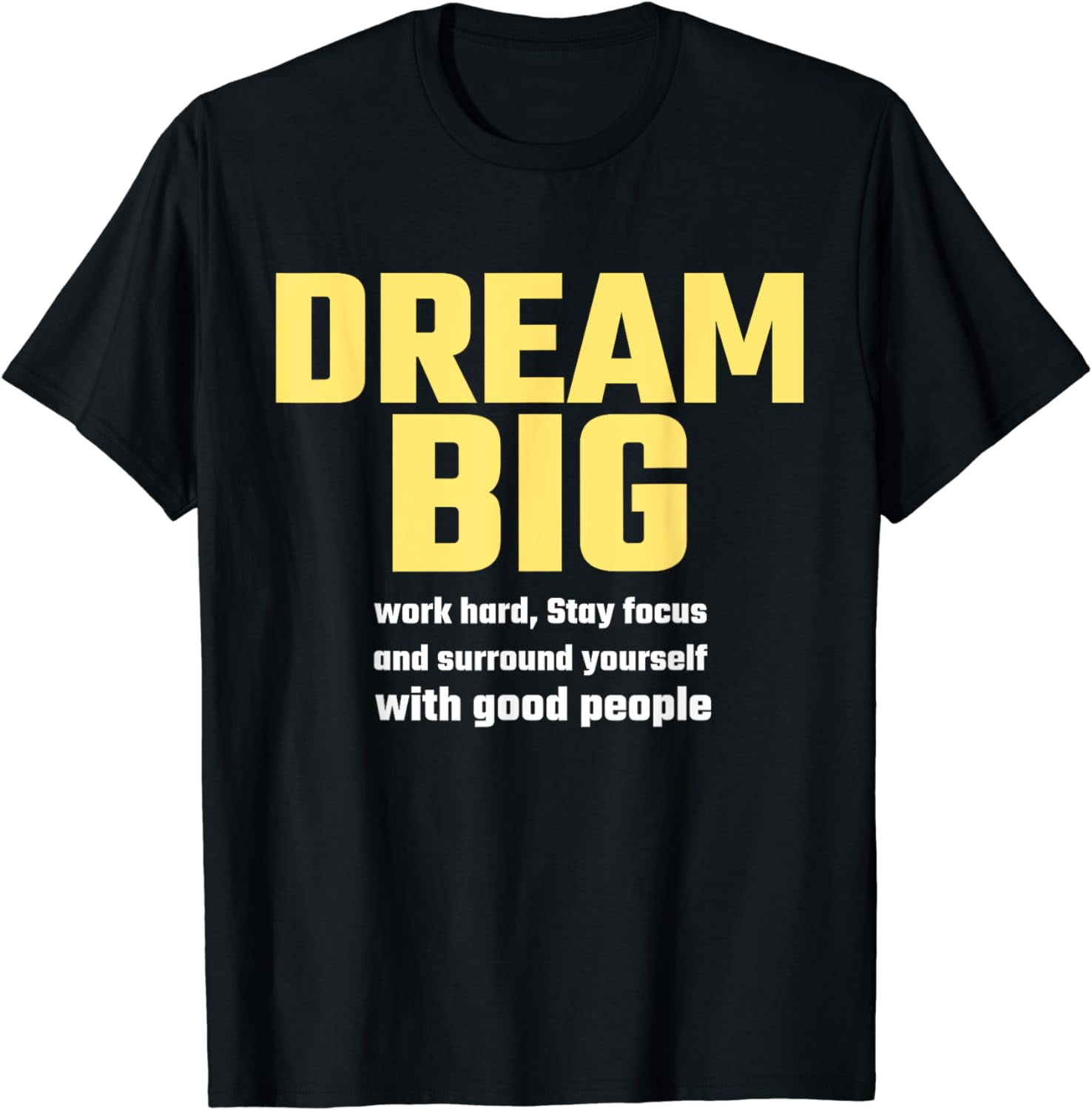 Motivational Quote - Dream Big, work hard, stay focus T-Shirt - Walmart.com
