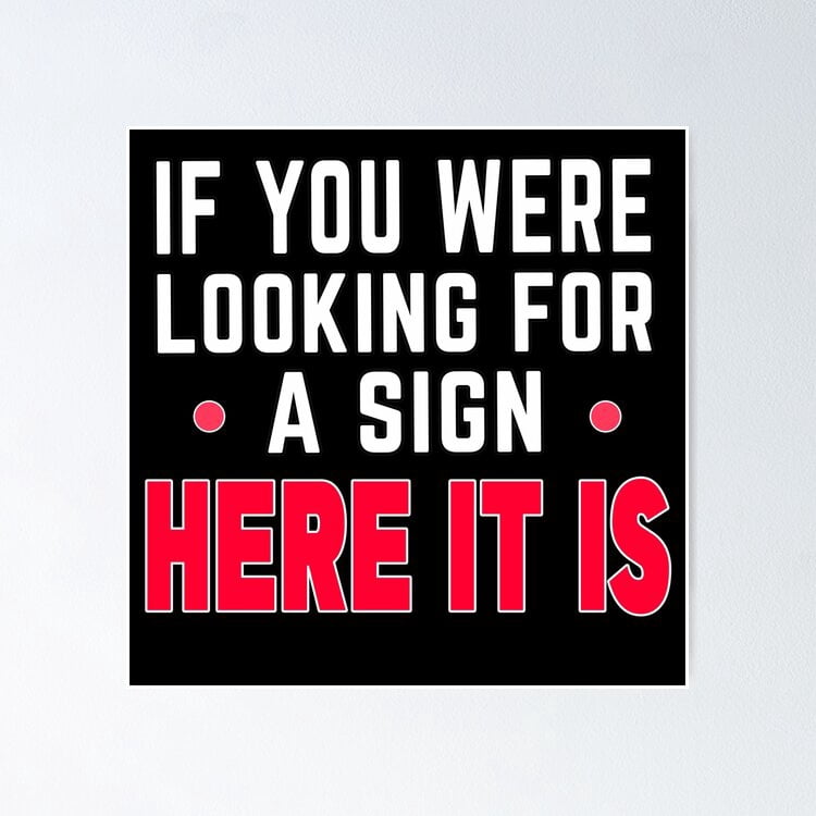 Motivational Quote, If you were looking for a sign, here it is UNFRAMED ...