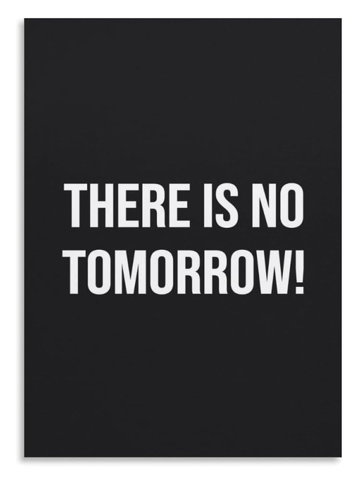 Motivational Quote Wall Art - There Is No Tomorrow Inspirational Poster ...