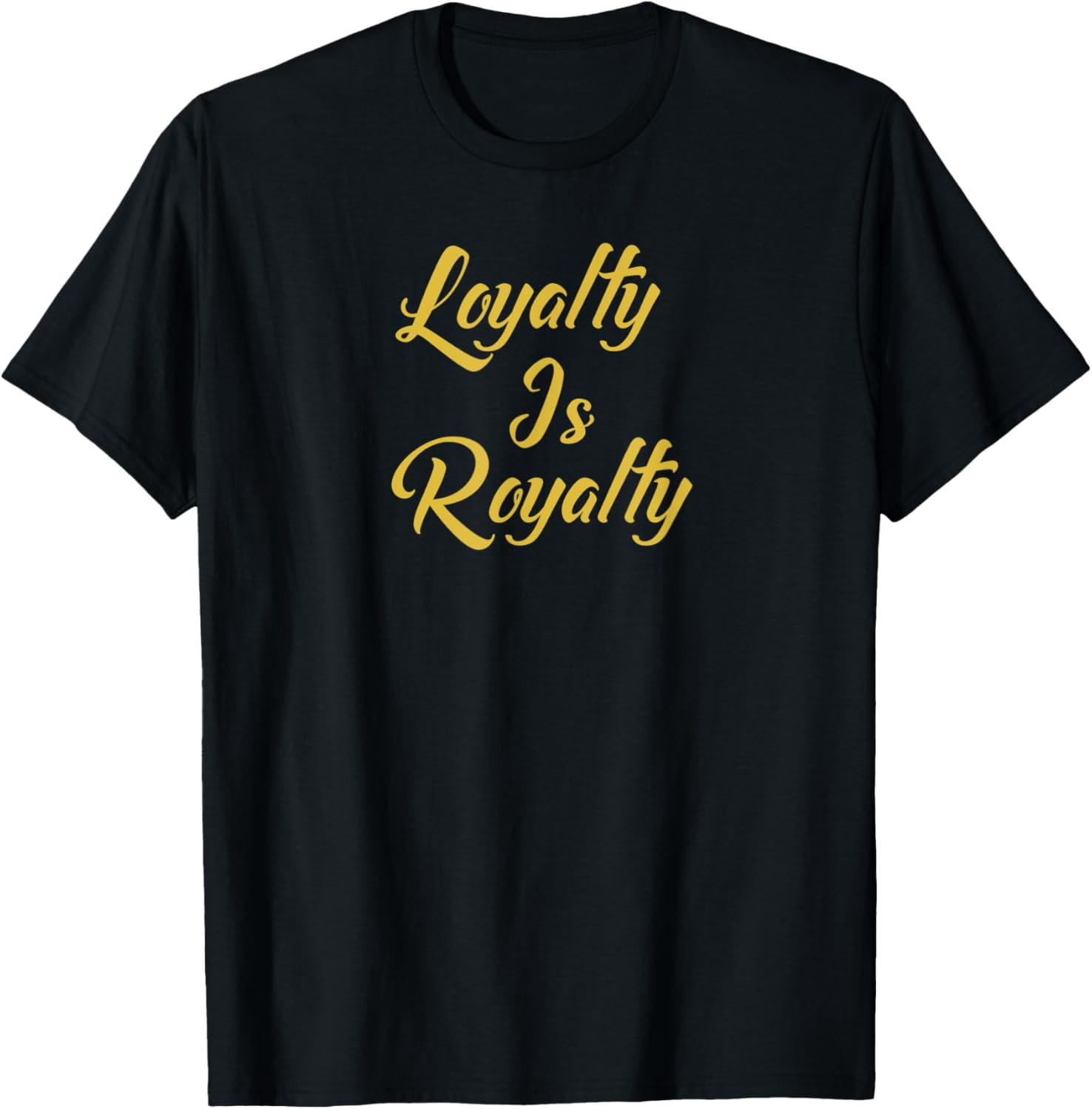Motivational Quotes - Funny Family Loyalty is Royalty T-Shirt - Walmart.com