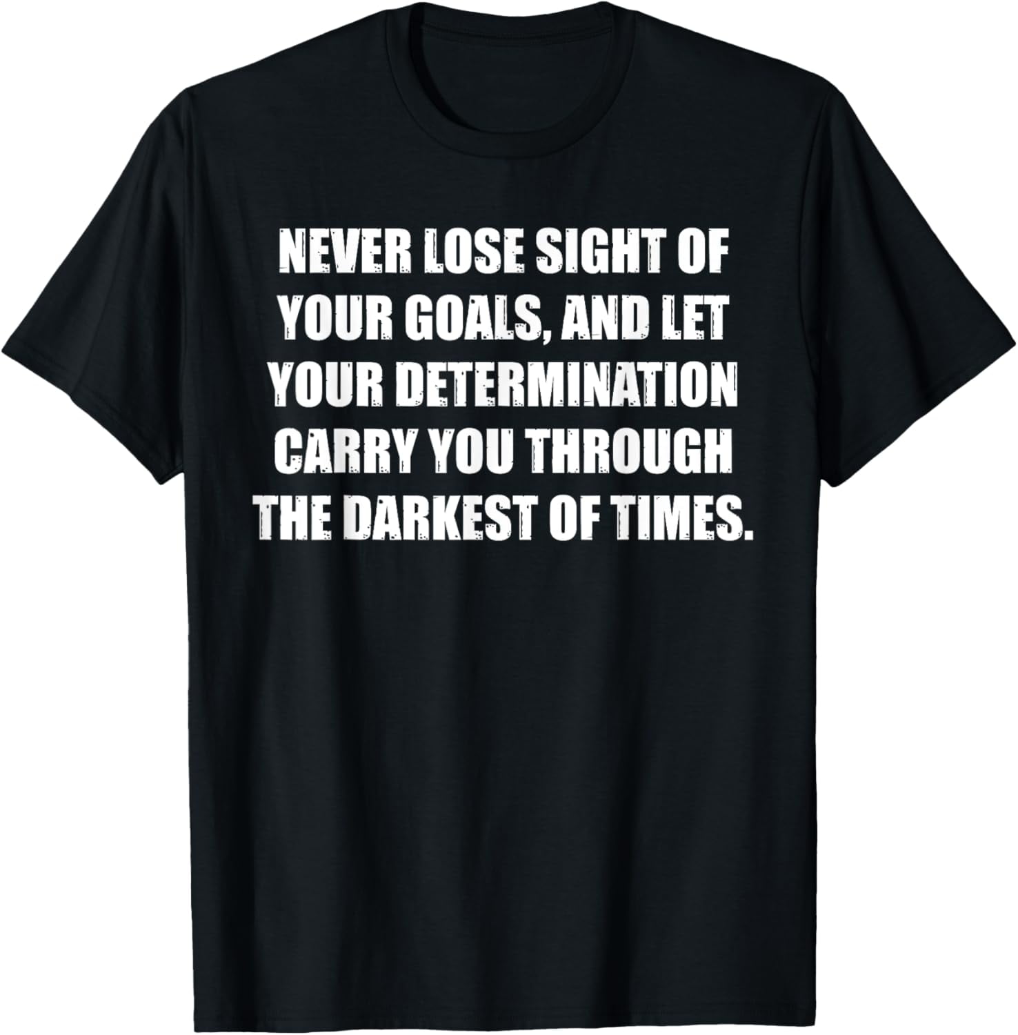 Motivational Quotes: Stay Focused, Let Determination Guide T-Shirt ...