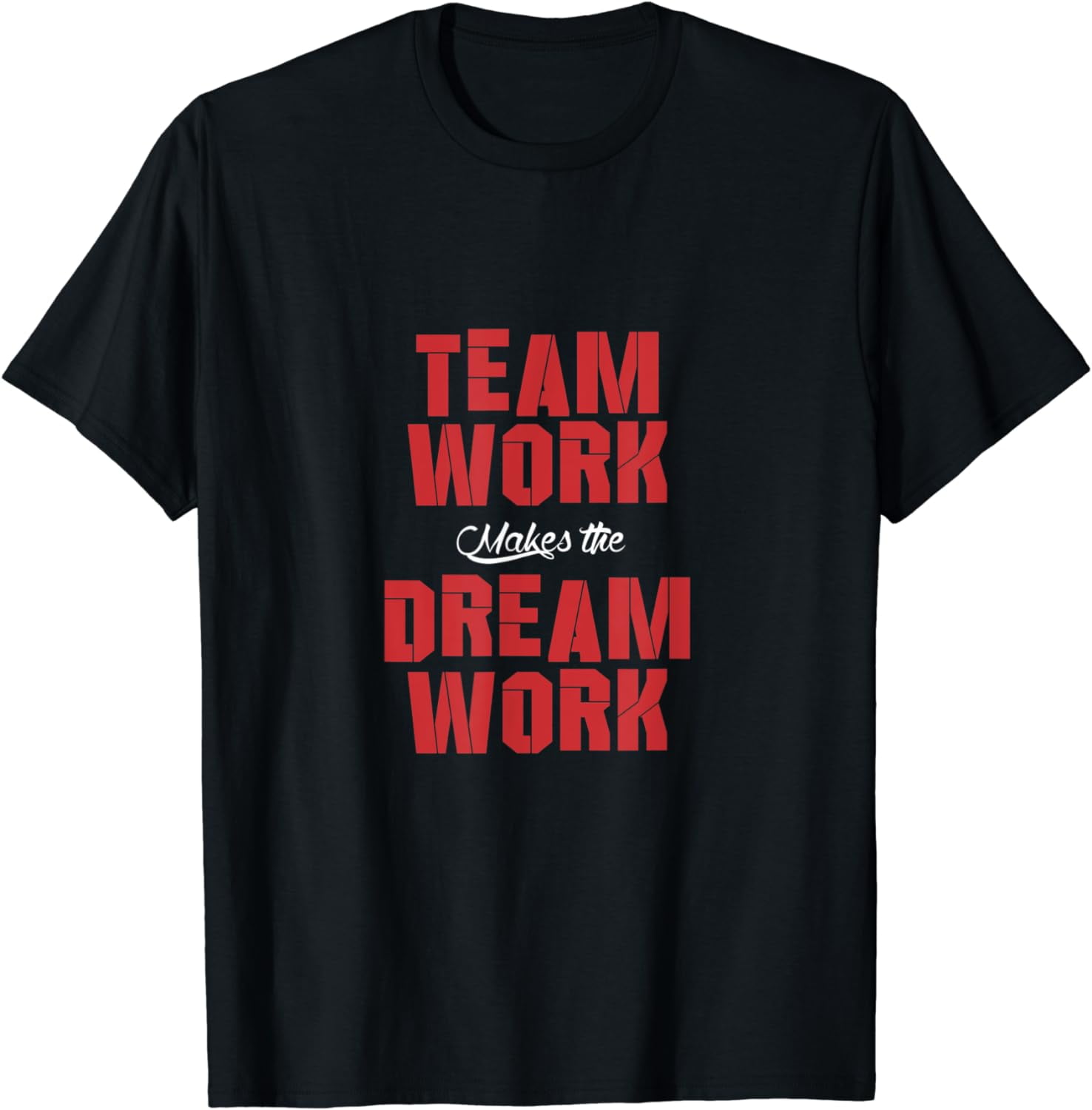 Motivational Shirt Teamwork Makes The Dream Work - Walmart.com
