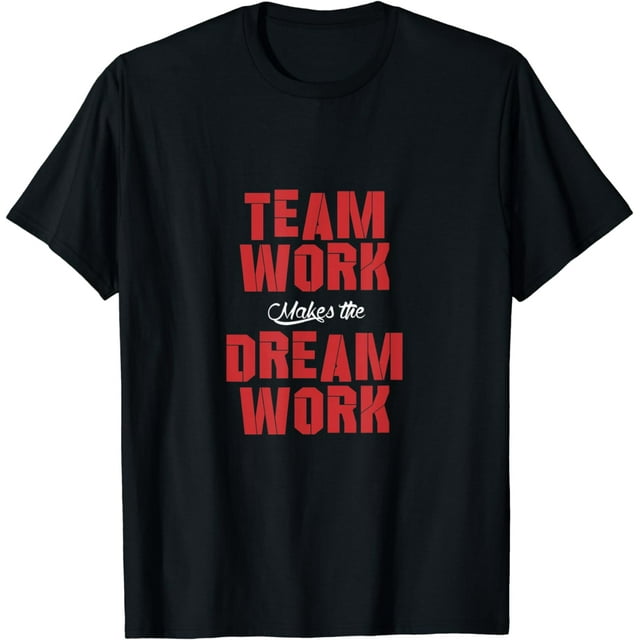 Motivational Shirt Teamwork Makes The Dream Work - Walmart.com