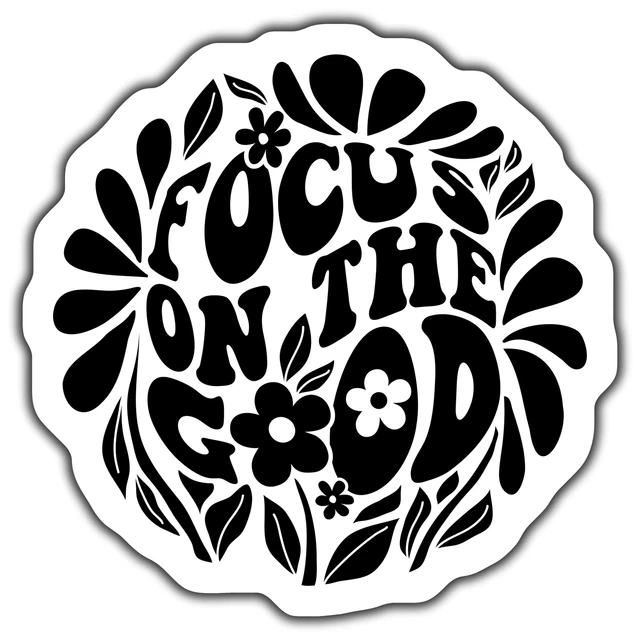 Motivational Sticker, Focus On The Good Sticker, Inspirational Quote ...