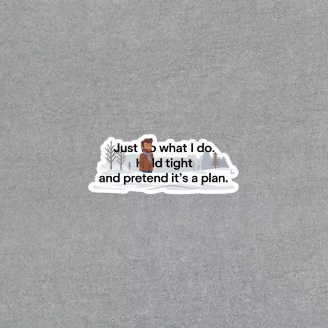 Motivational Sticker: Hold Tight And Pretend It'S A Plan Quotephone ...