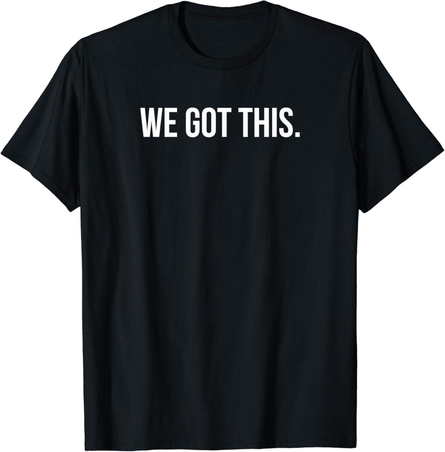 Motivational We Got This Motivation Achiever Leader T-Shirt - Walmart.com