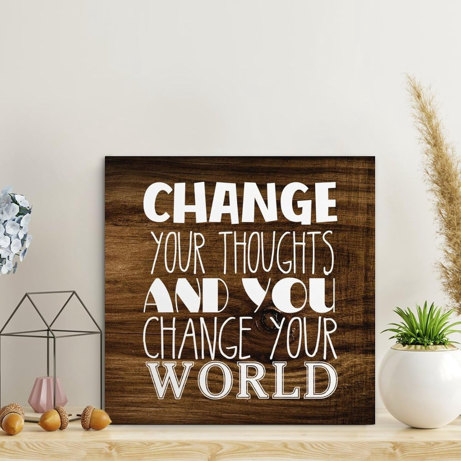 Motivational Wood Plaque Change Your Thoughts And You Change Your World ...
