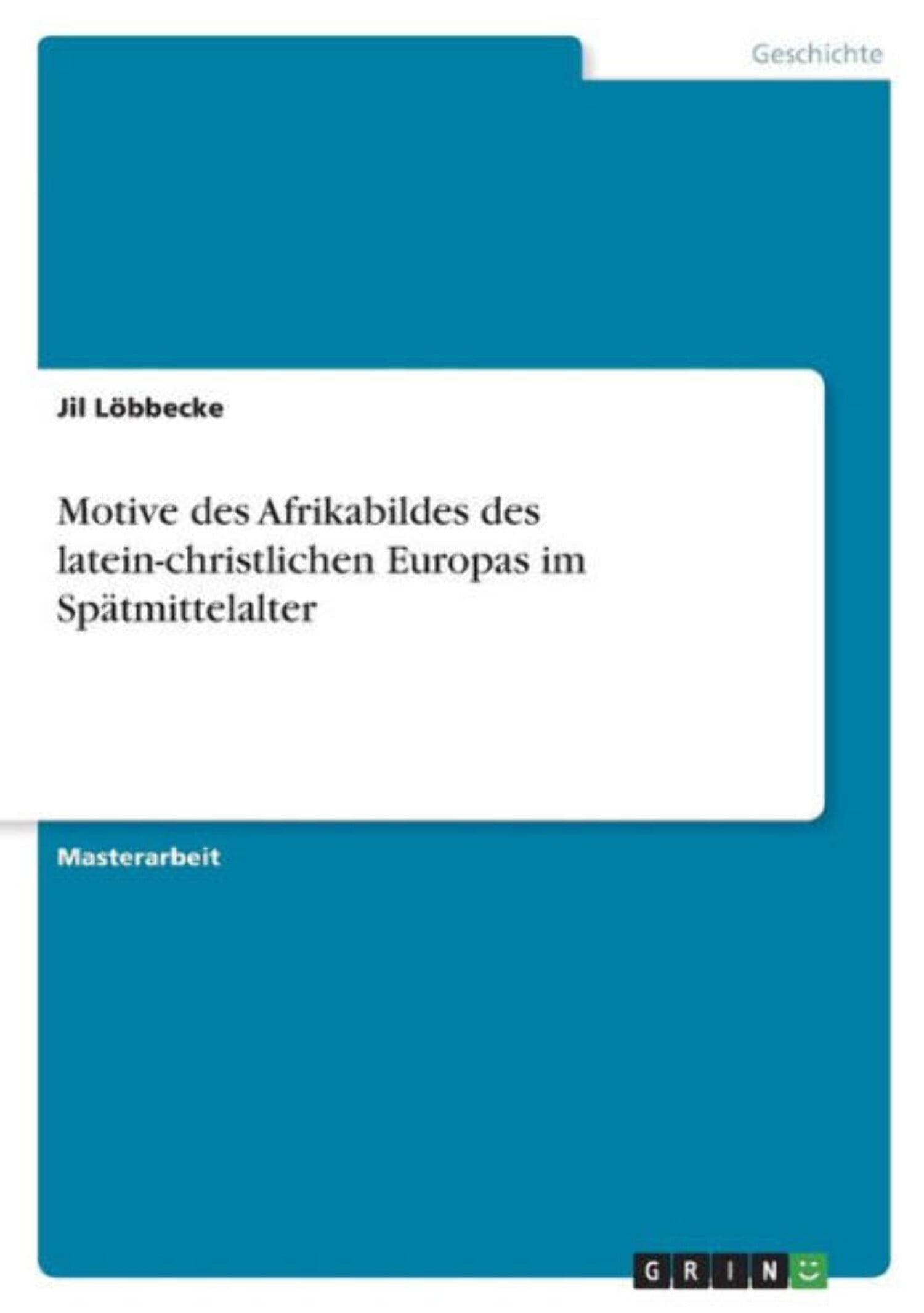 Motive Des Afrikabildes Des Latein-Christlichen Europas Im ...