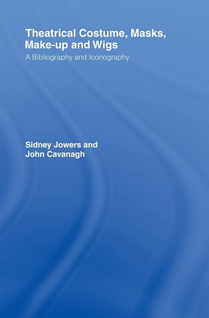 Motley Bibliographies Theatrical Costume, Masks, Make-Up and Wigs: A ...