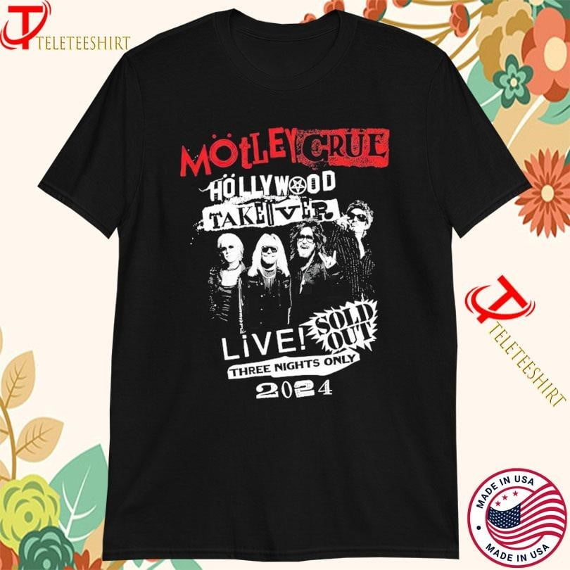 Motley Crue Hollywood Takeover Live Three Nights Only 2024 T-shirts ...