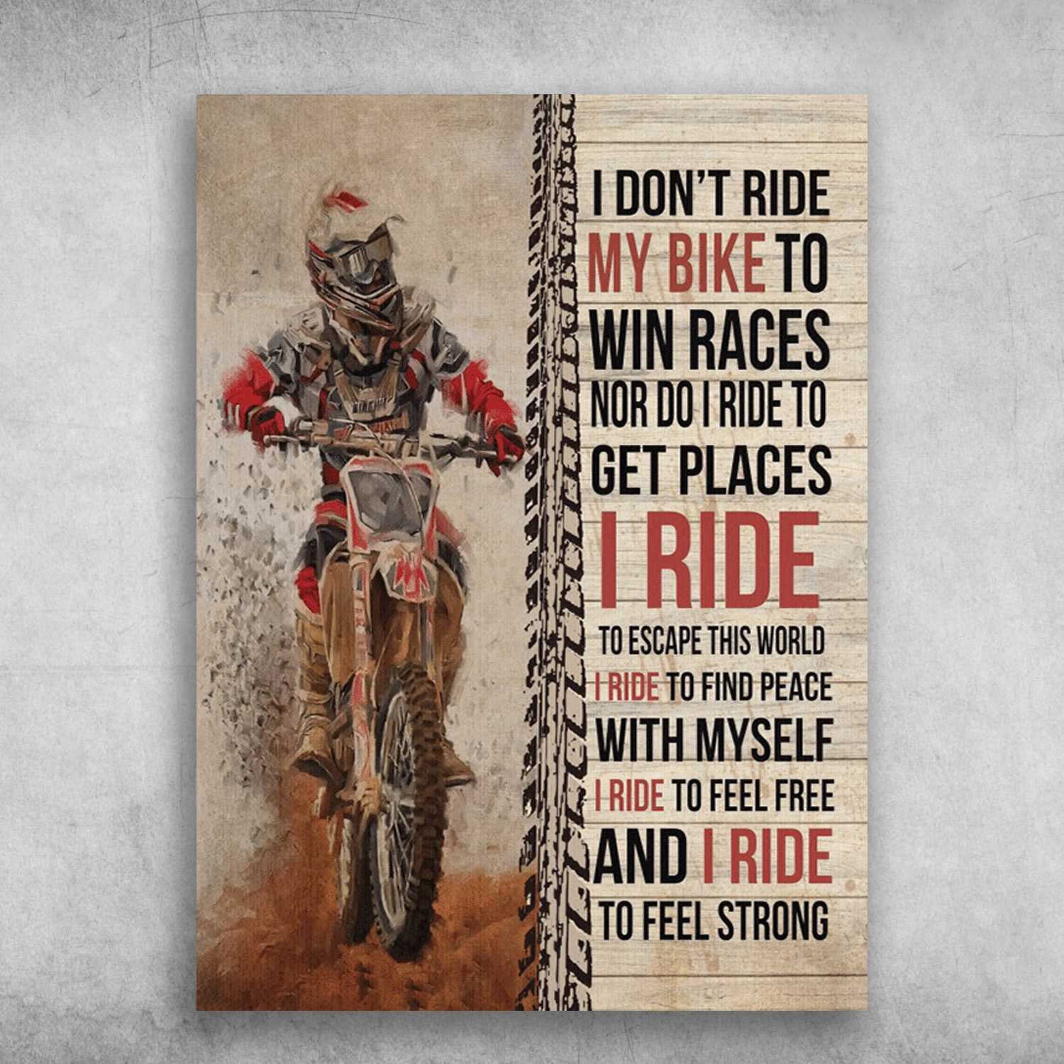 Motocross Poster, Dirtbike Lover - I Don't Ride My Bike To Win Races, Nor Do I Ride To Get ...