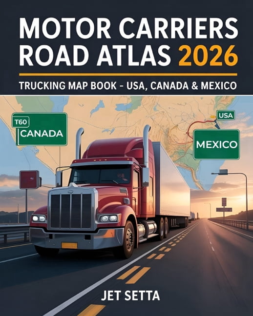 Motor Carriers Road Atlas 2026: Trucking Map Book for North America ...