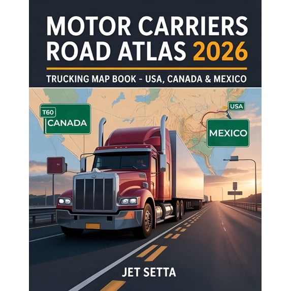Motor Carriers Road Atlas 2026: Trucking Map Book for North America ...