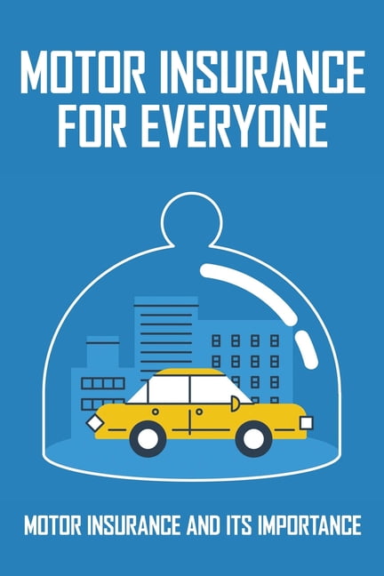 Motor Insurance For Everyone : Motor Insurance And Its Importance ...