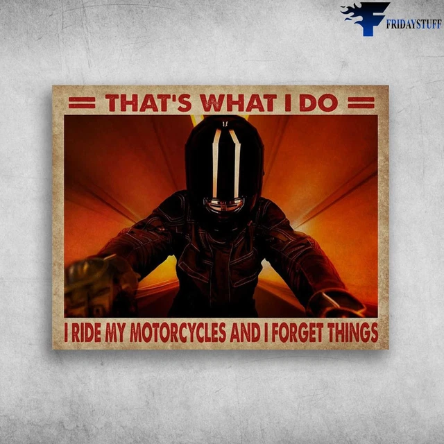 Motorbike Poster, Biker Poster, Thats What I Do, I Ride My Motorcycles ...