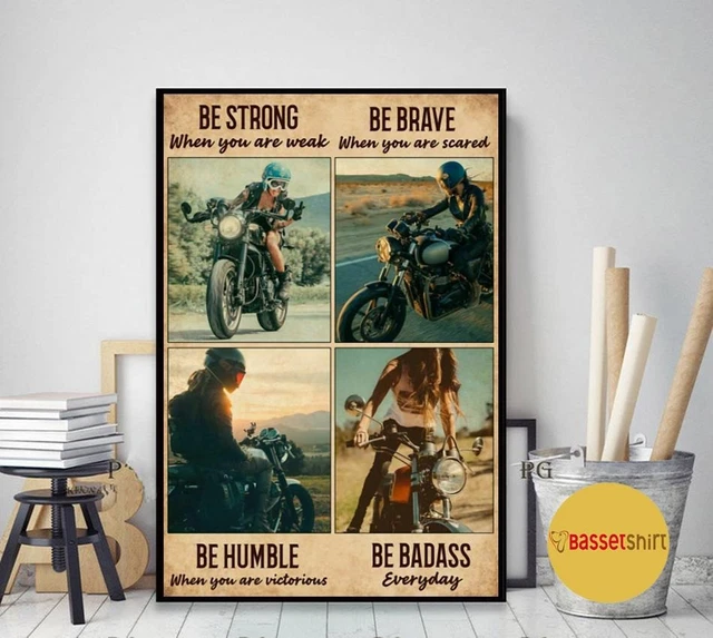 Motorcycle Girl Be Strong Be Brave Be Humble Be Badass Everyday ...