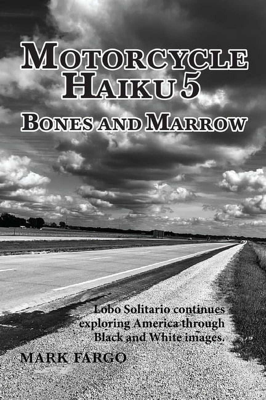 Motorcycle Haiku 5 Bones and Marrow: Lobo Solitario continues exploring ...