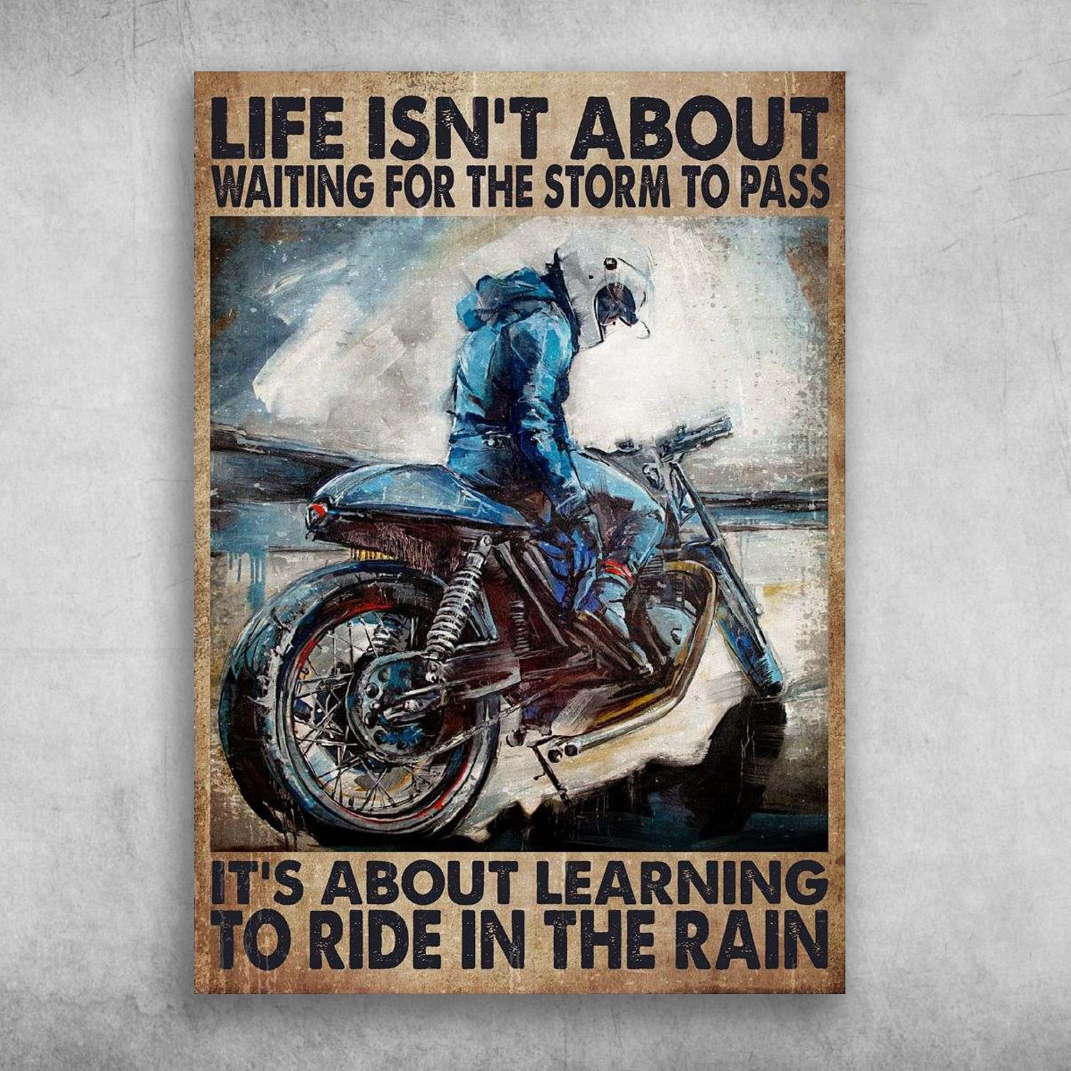 Motorcycle Man, Biker Lover - Life Isn't About Waiting For The Storm To ...