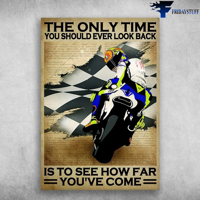Motorcycle Racer, Biker Lover The Only Time, You Should Ever Look Back ...