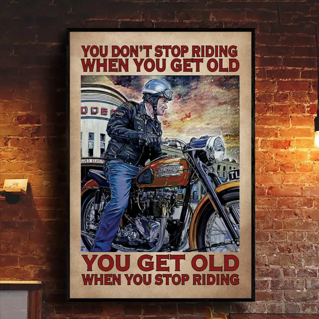 Motorcycle You Don'T Stop Riding When You Get Old When You Stop Riding ...